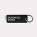 DESIGNATED DRIVER Keytag – Various Keytags