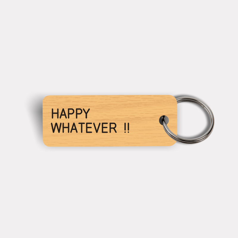 HAPPY WHATEVER !! Keytag – Various Keytags