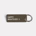 HAPPY WHATEVER !! Keytag – Various Keytags