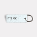 IT'S OK Keytag – Various Keytags